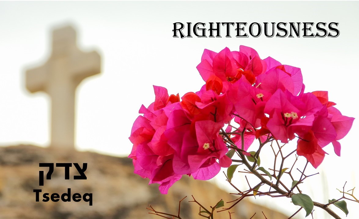Revisiting Righteousness – Hebrew Word Lessons